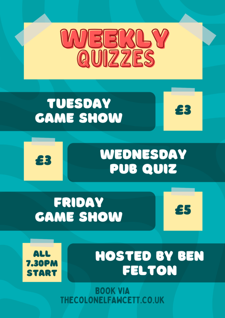 QUIZ NIGHTS - TUESDAY, WEDNESDAY & FRIDAY NIGHTS - The Colonel Fawcett